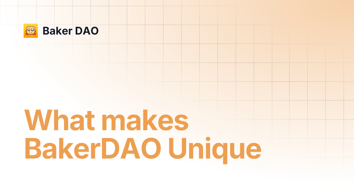 What makes BakerDAO Unique | Baker DAO