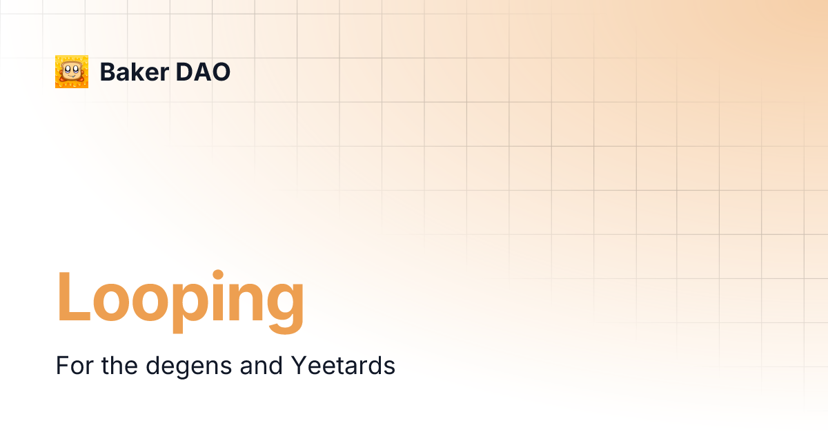 Looping | Baker DAO
