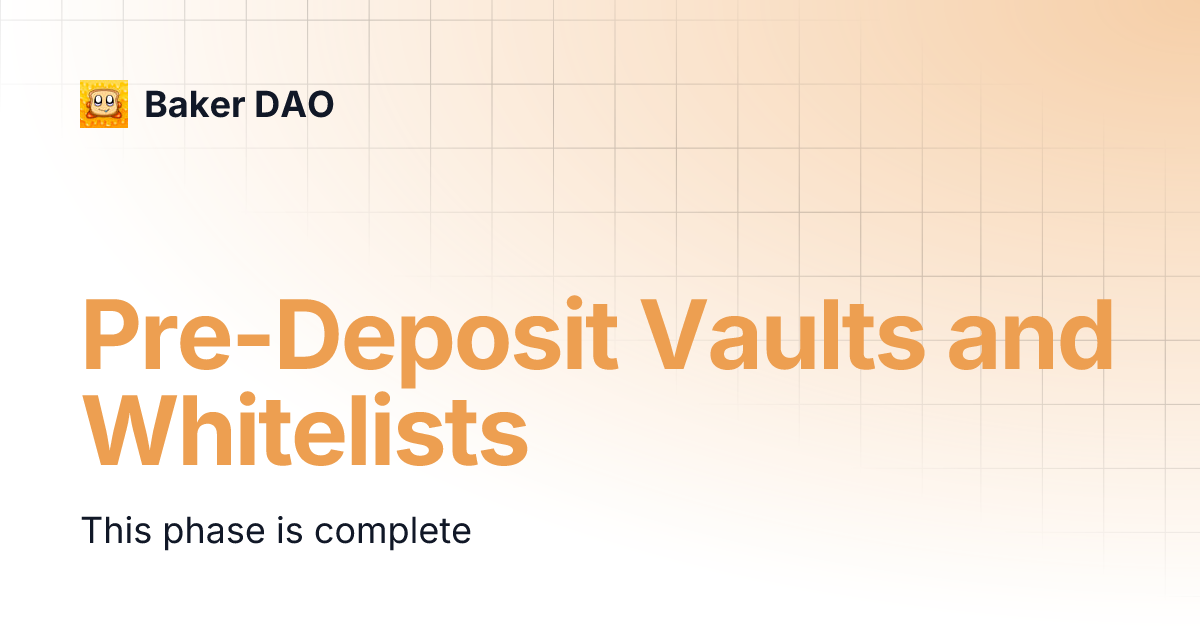 Pre-Deposit Vaults and Whitelists | Baker DAO