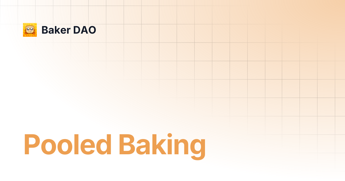 Pooled Baking | Baker DAO
